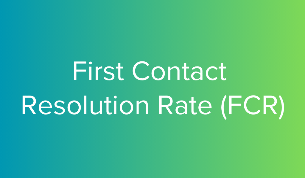 First Contact Resolution Rate (FCR) - Responsly